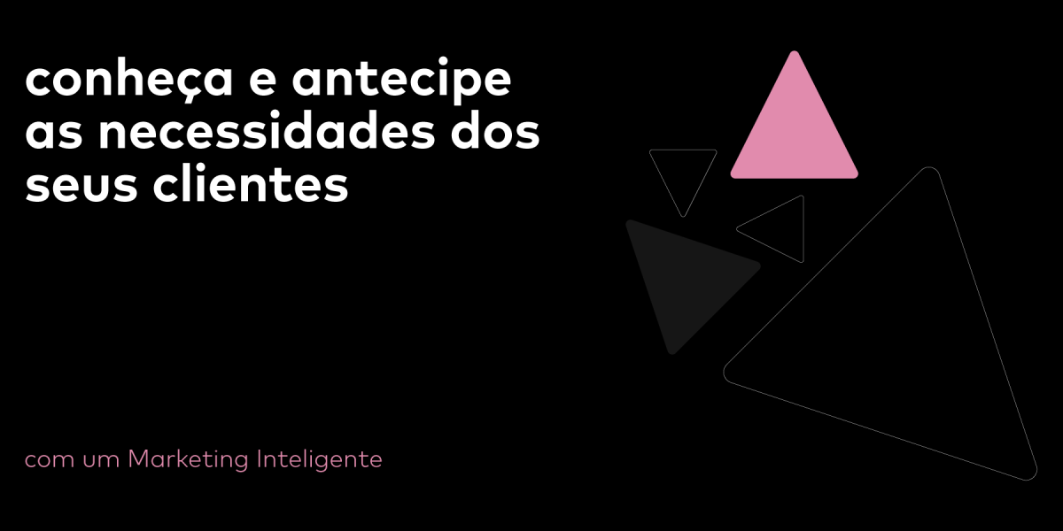 Conheça e antecipe as necessidades dos seus clientes com um Marketing ...